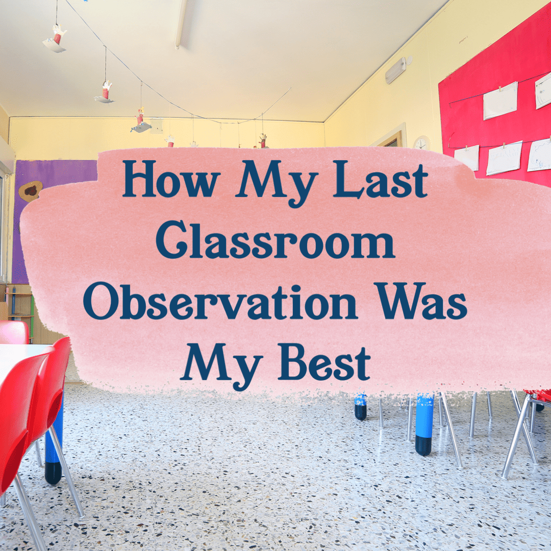 How my last classroom observation was my best - Chocolate for the Teach
